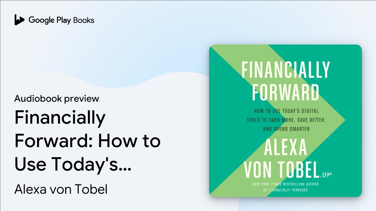Financially Forward: How to Use Today's Digital… by Alexa von Tobel · Audiobook preview - YouTube