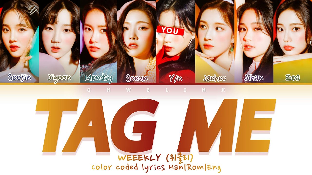 WEEEKLY (위클리) ↱ TAG ME @ME ↰ You as a member (8 members ver.) [Han|Rom ...