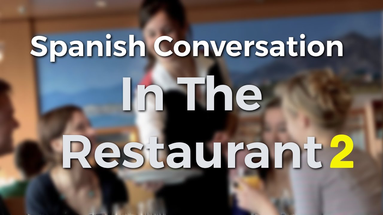 Spanish Conversation ★ In The Restaurant part 2 ★ Learn Spanish ...