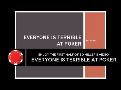 Everyone Is Terrible At Poker (Sneak-Peak) | Ed Miller - YouTube