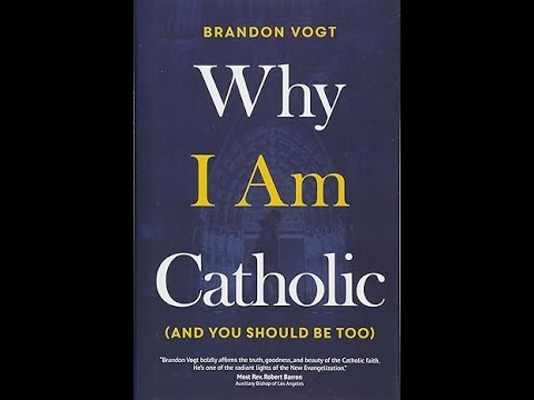 Why I Am Catholic (and You Should Be Too) - YouTube