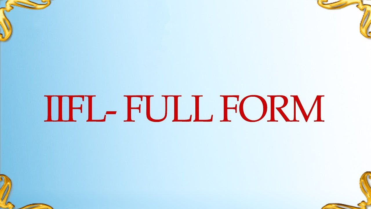 IIFL FULL FORM || FULL FORM OF IIFL || IIFL फुल फॉर्म - YouTube