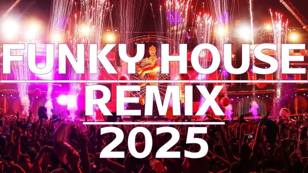 BEST FUNKY HOUSE REMIX 2025: Ultimate Non-Stop DJ Mix - YouTube