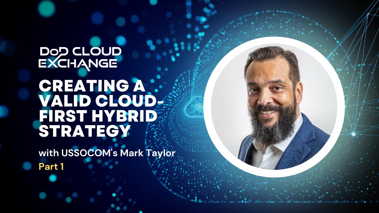 DoD Cloud Exchange 2023: Creating a valid cloud-first hybrid strategy ...