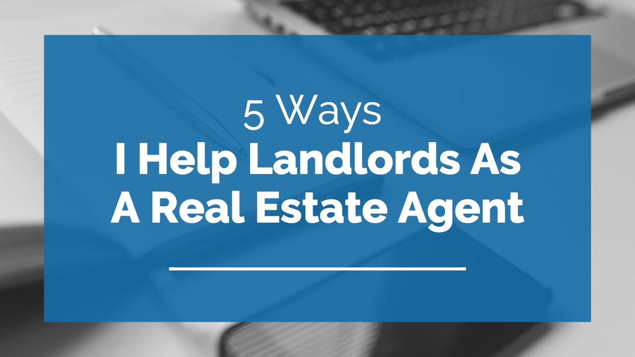 5 Ways I Help Landlords As A Real Estate Agent - YouTube