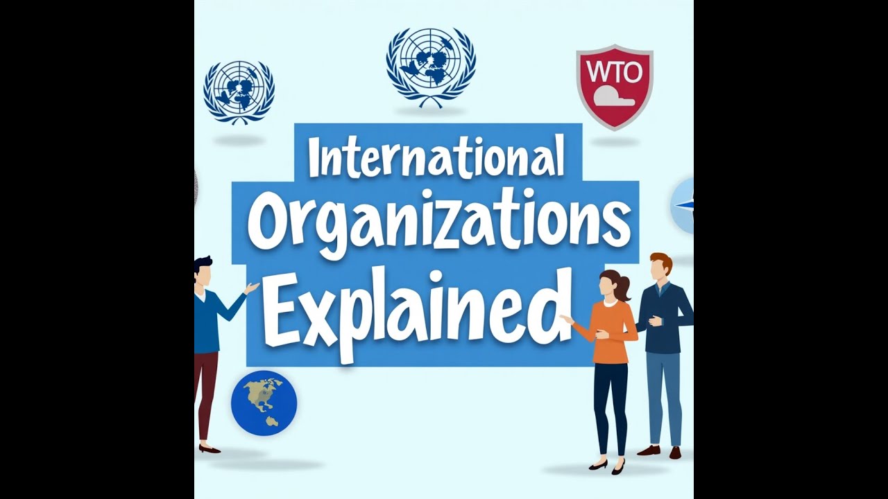 International Organizations Explained: UN, EU, NATO & More - YouTube