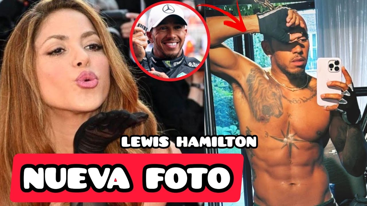 💥SHAKIRA: Lewis Hamilton Sin Camisa Enciende Las Redes Sociales | VÍDEO ...