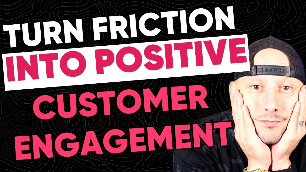 Transforming Friction into Positive Customer Engagement - YouTube