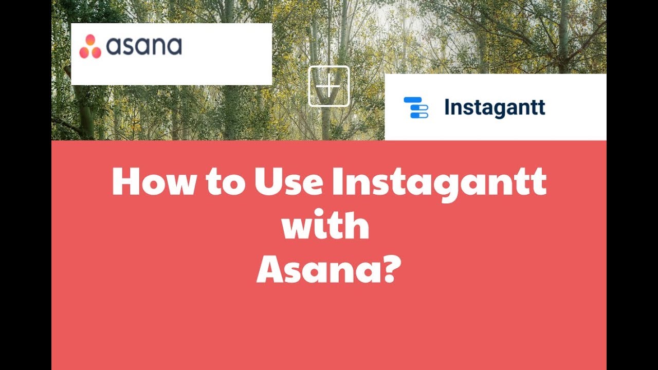 Using Instagantt With Asana to Create Milestones and Project Schedule ...