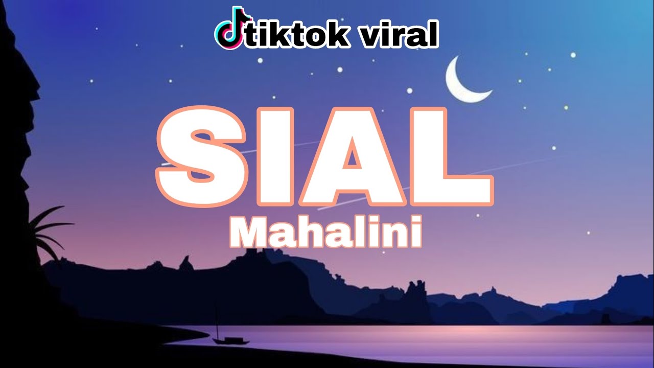 LIRIK LAGU SIAL - MAHALINI //LAGU VIRAL TIKTOK||TRENDING SONG TIKTOK ...
