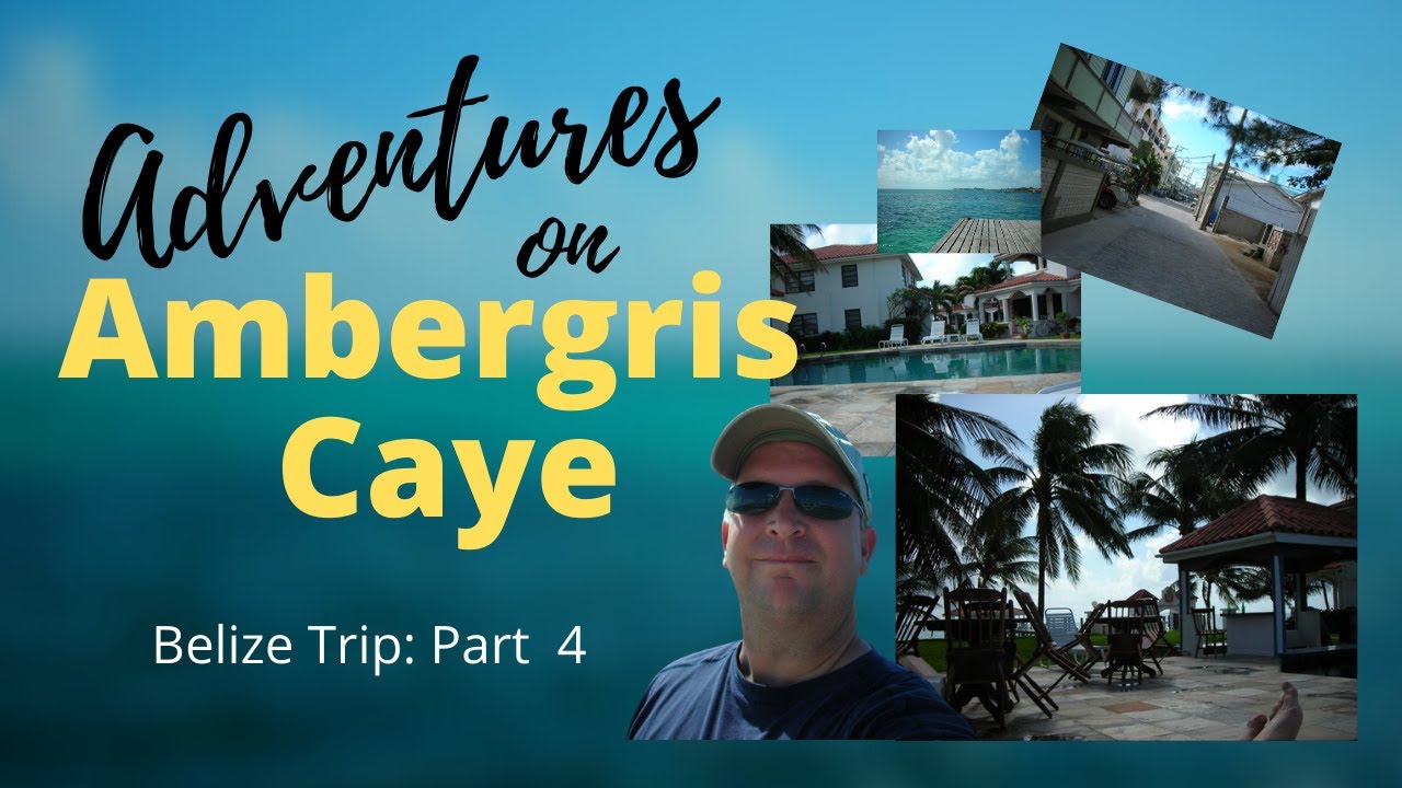 Adventures in Ambergrise Caye (Belize) - YouTube