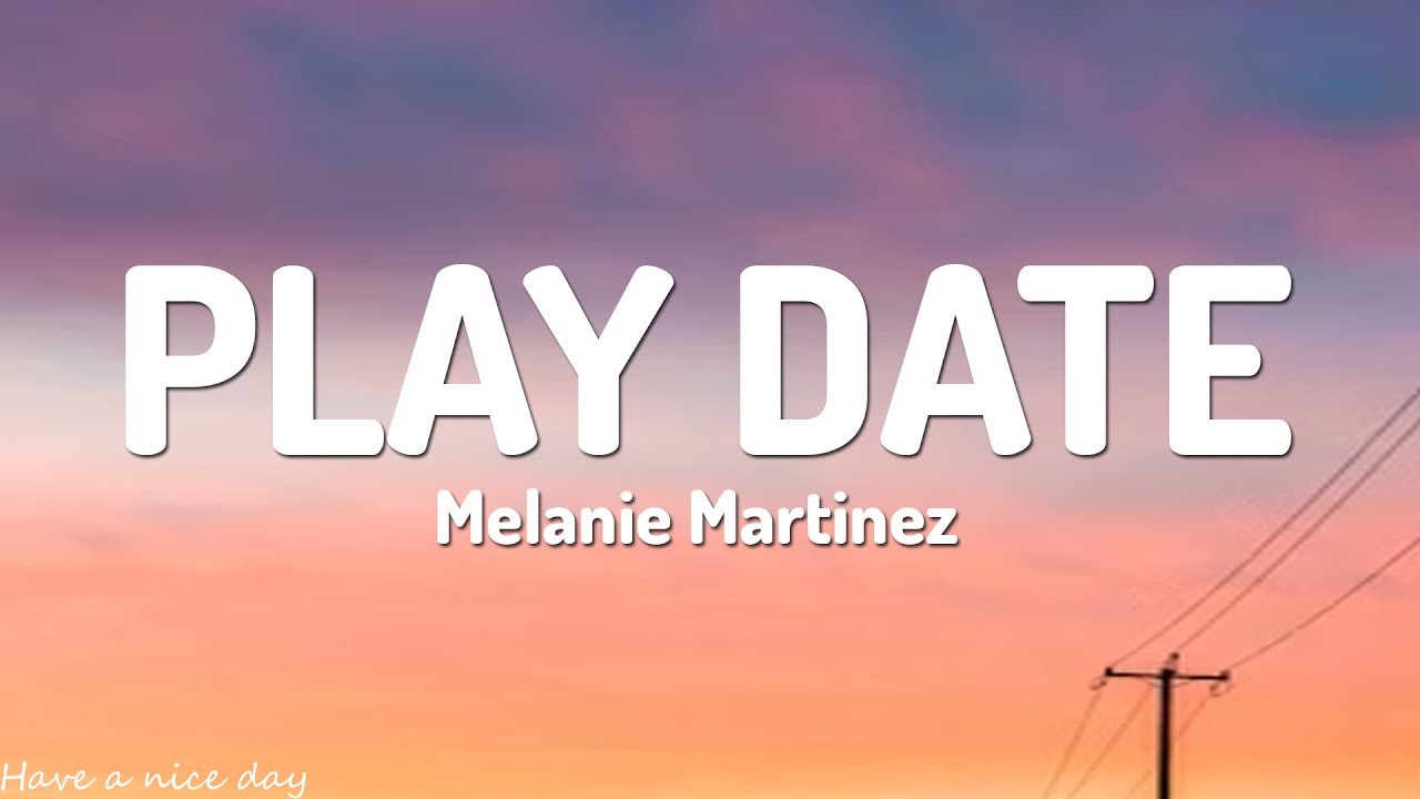 Melanie Martinez - Play Date (Lyrics) - YouTube