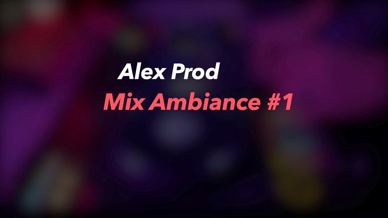Alex Prod - Mix Ambiance |1 - YouTube
