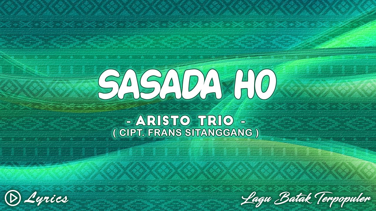 Aristo Trio - Sasada Ho || Lirik Lagu Batak - YouTube