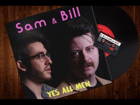 "Yes All Men" Music Video - Sam & Bill - YouTube