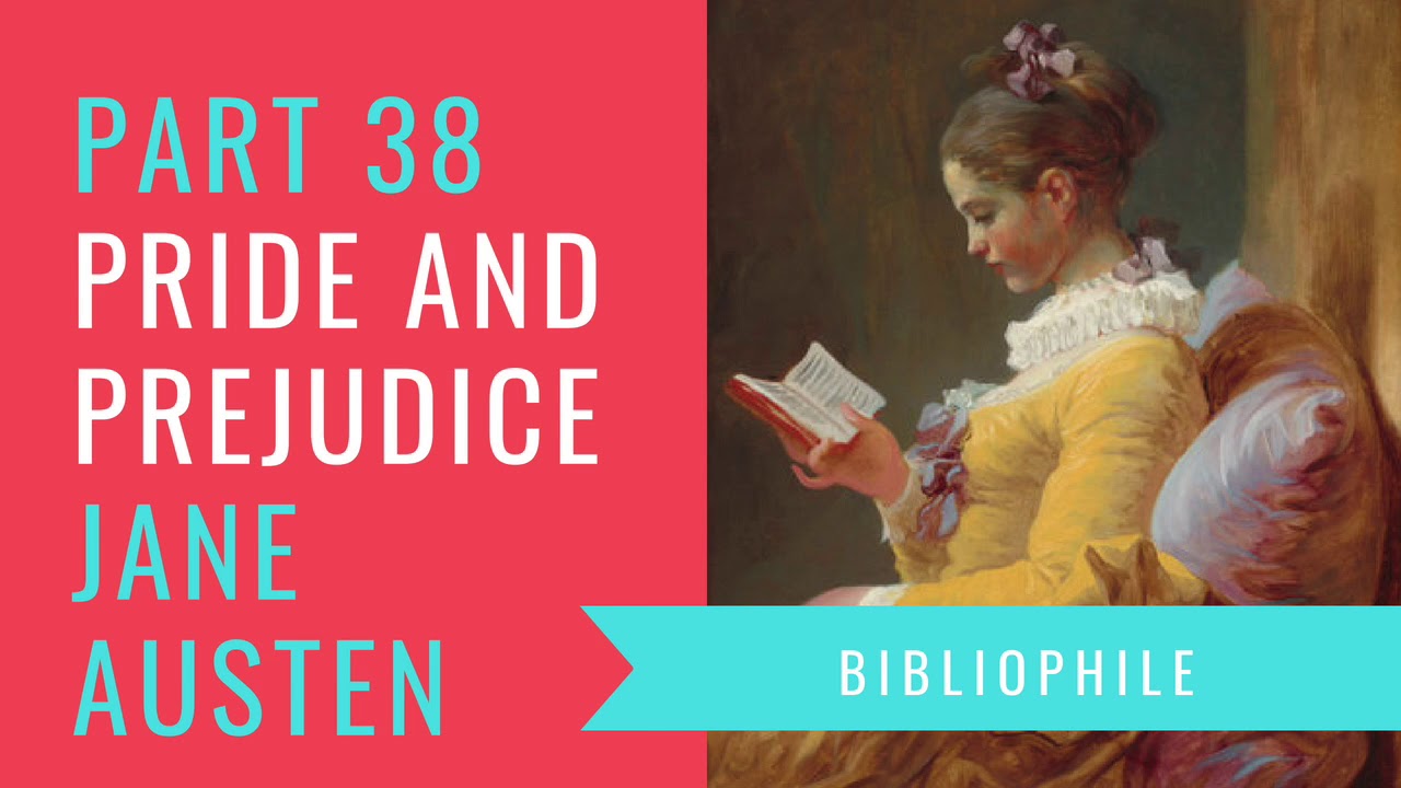 Pride and Prejudice by Jane Austen | Chapter 38 - YouTube