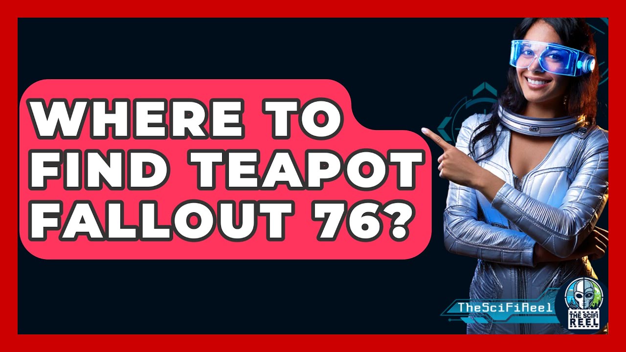 Where To Find Teapot Fallout 76? - The SciFi Reel - YouTube