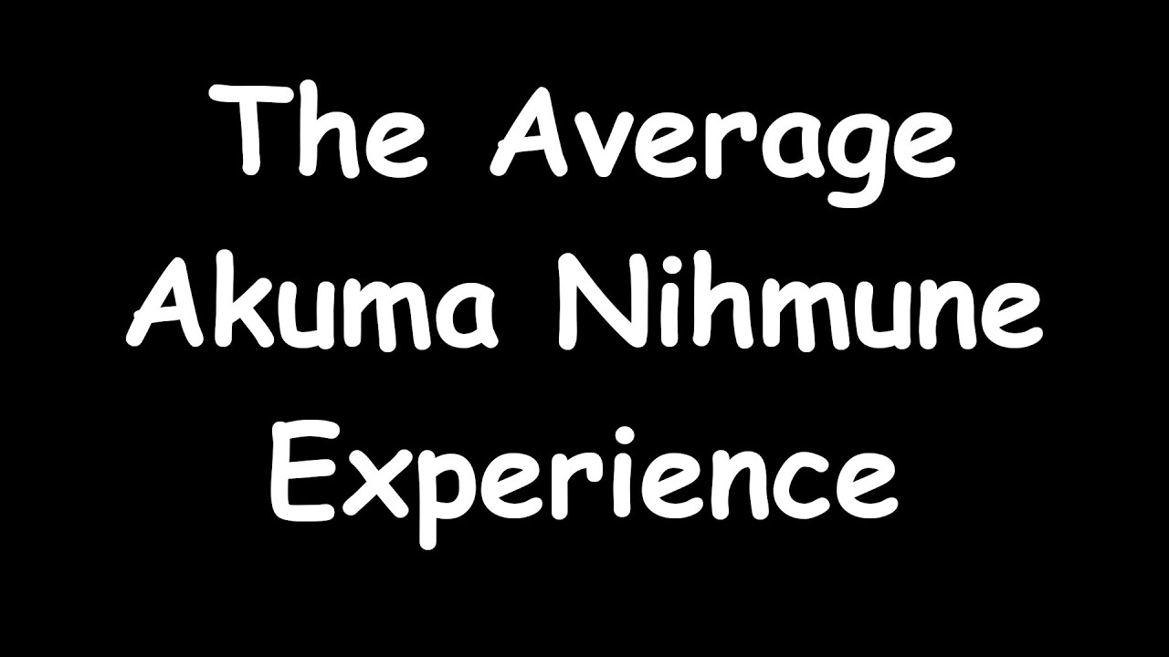 The Average Akuma Nihmune Experience - YouTube