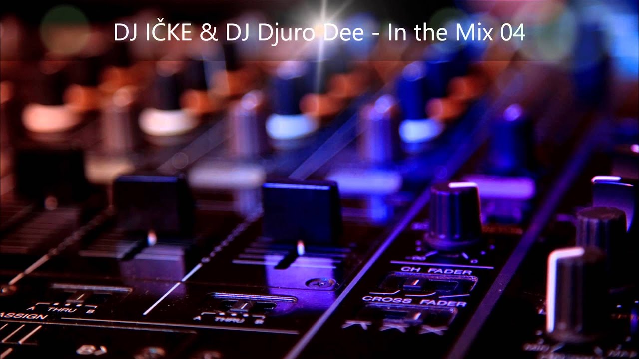 DJ IČKE & DJ Djuro Dee - In the Mix 04 - YouTube