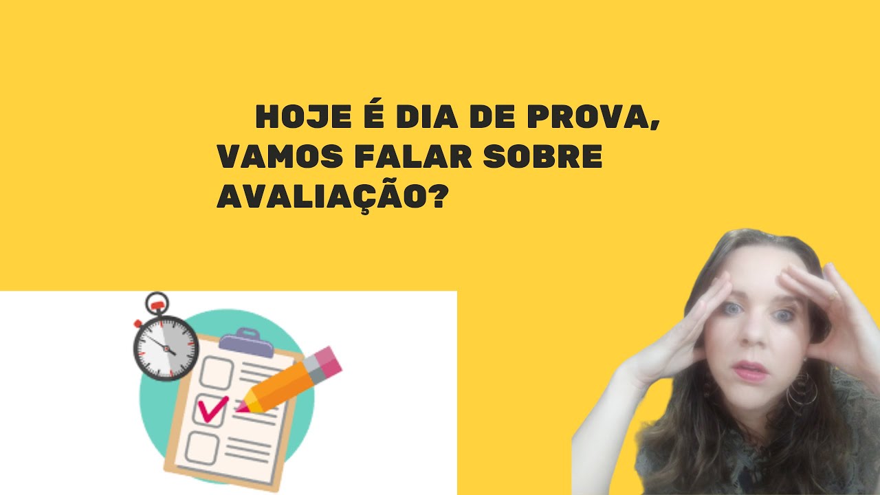 Hoje é dia de prova! Vamos falar sobre a avaliação? - YouTube