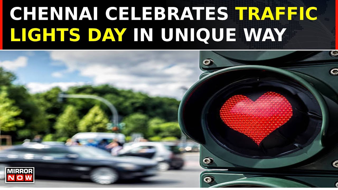 Chennai Celebrates International Traffic Light Day With Creative ‘Heart ...