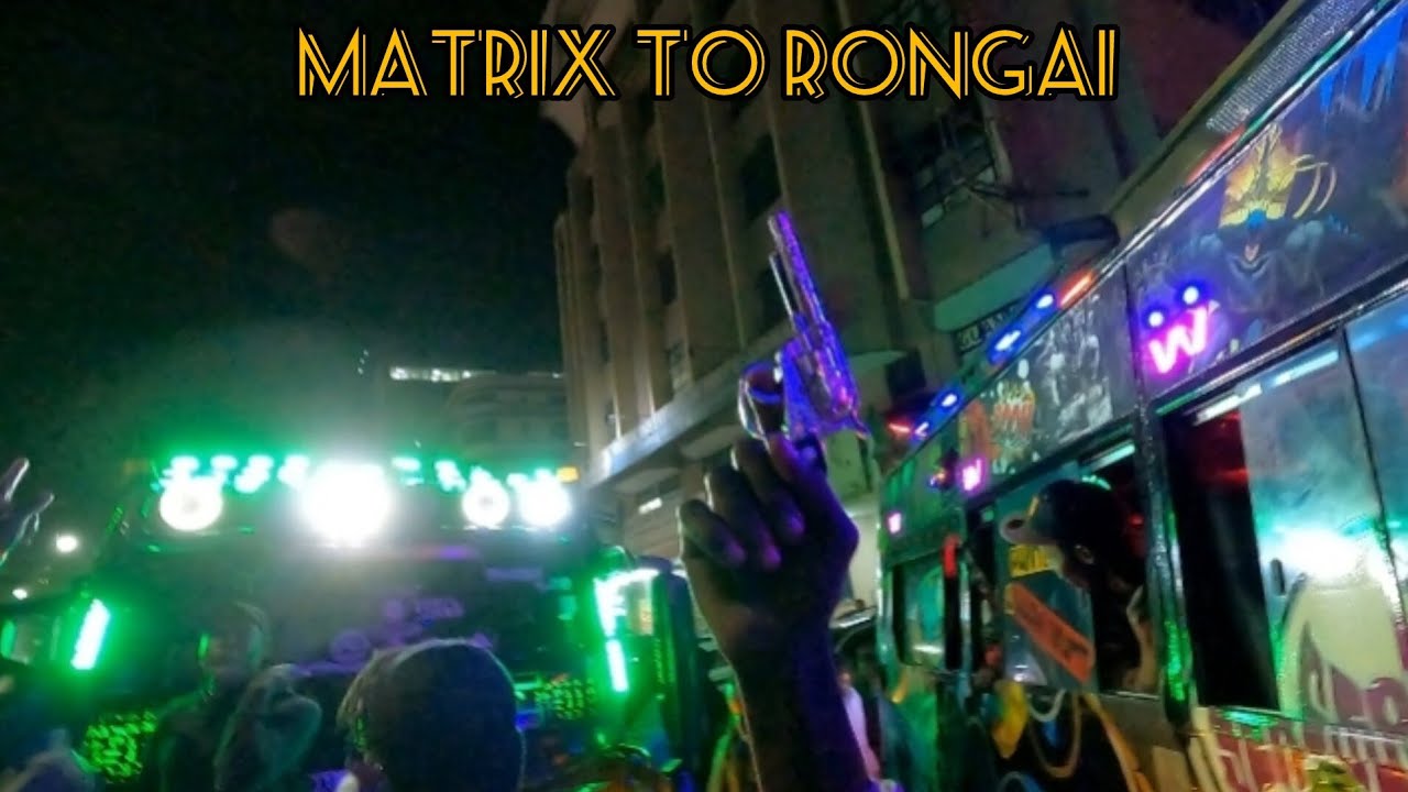 MATRIX WARM WELCOME TO RONGAI COOLEST MATATU CULTURE SCENES - YouTube