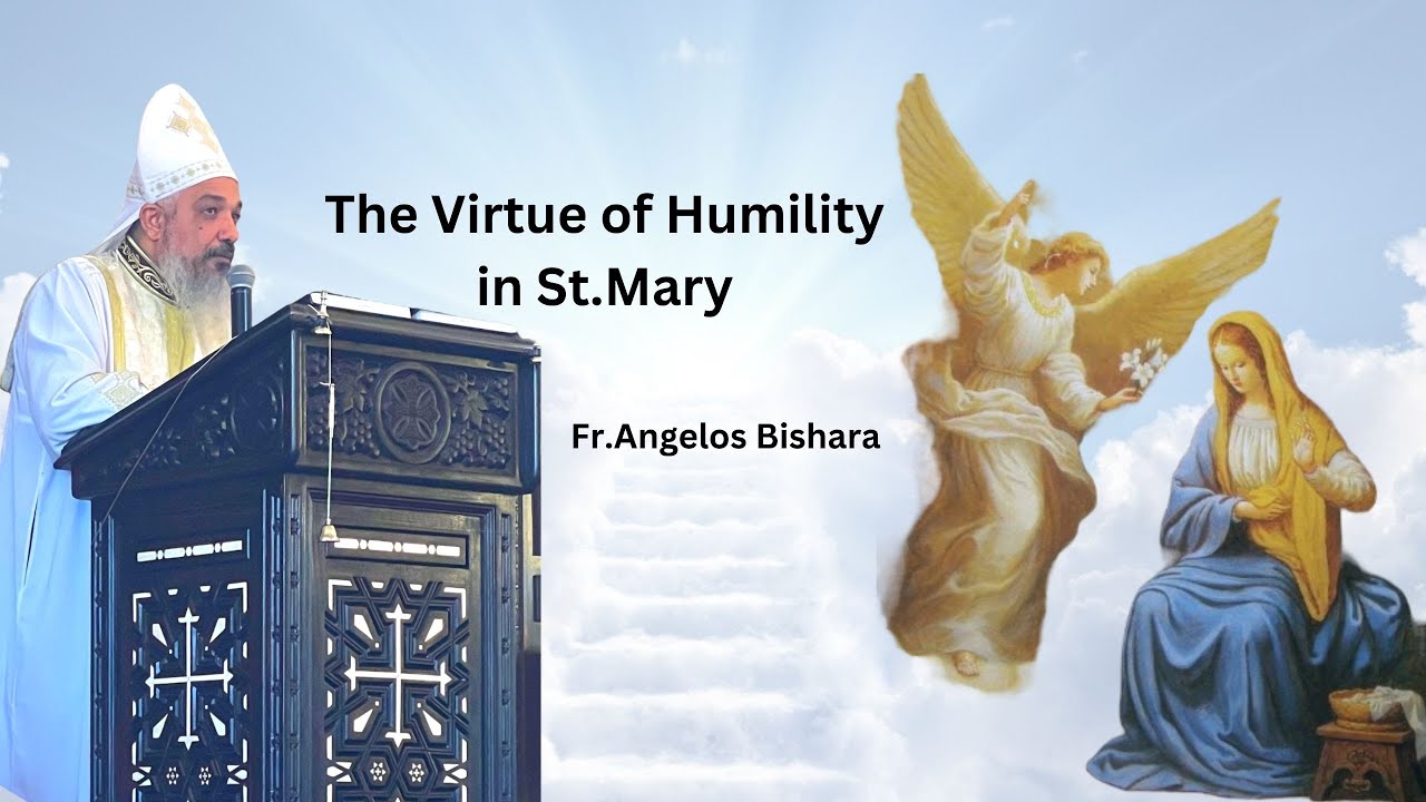 The Virtue of Humility in St. Mary - Fr. Angelos Bishara - YouTube