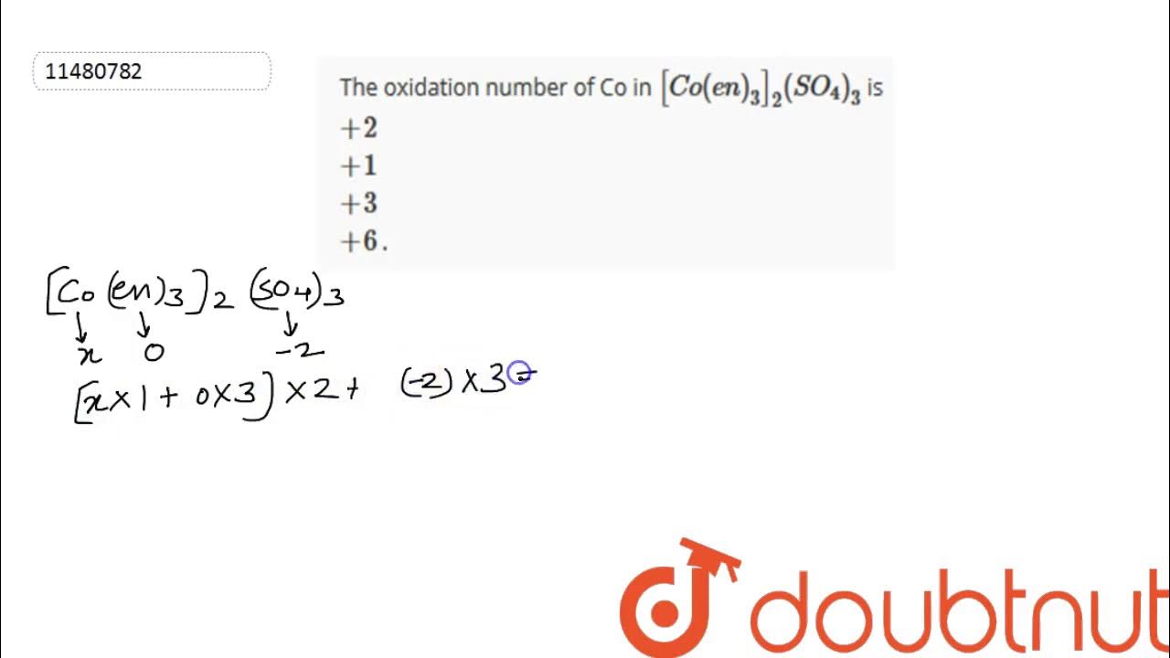 The oxidation number of Co in `[Co(en)_(3)]_(2)(SO_(4))_(3)` is `+2 ...