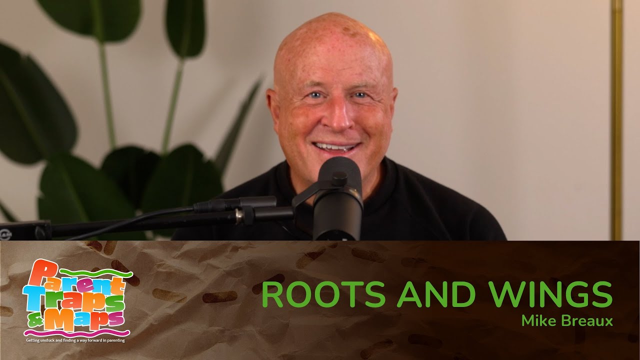 Parent Traps and Maps-Week 4: Roots and Wings [Mike Breaux] - YouTube