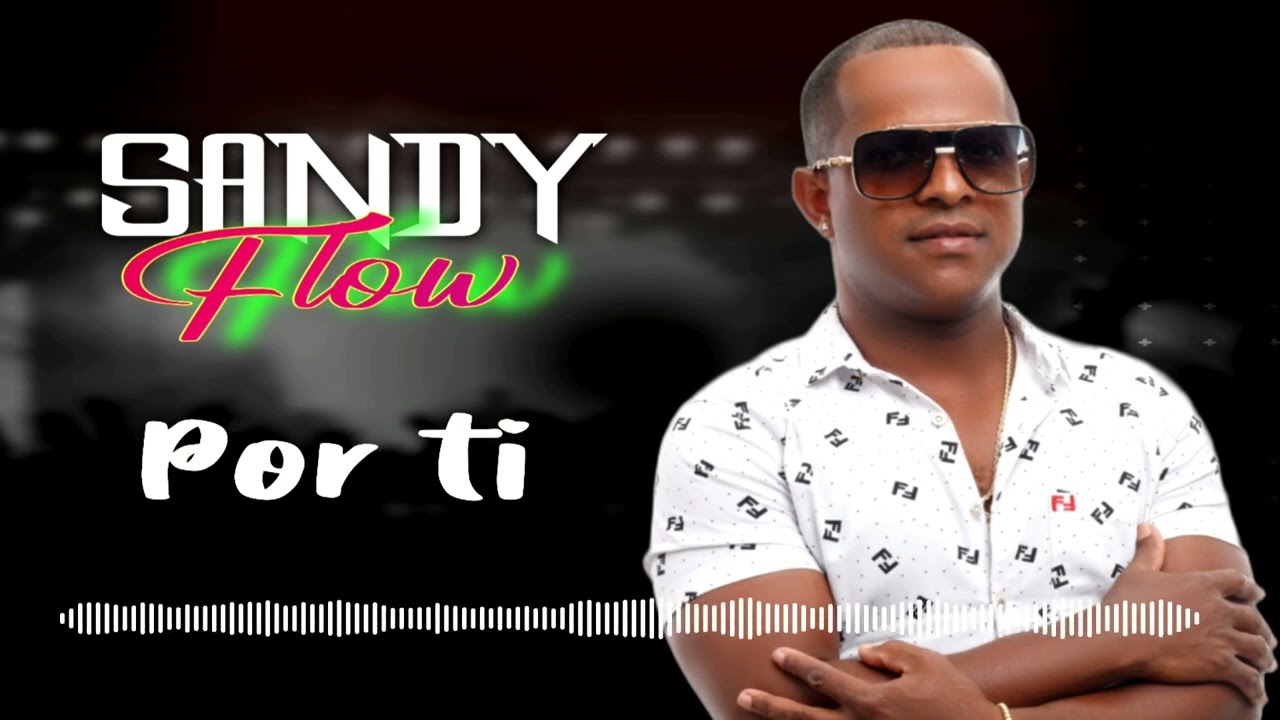 Por ti - Sandy Flow 1 - YouTube