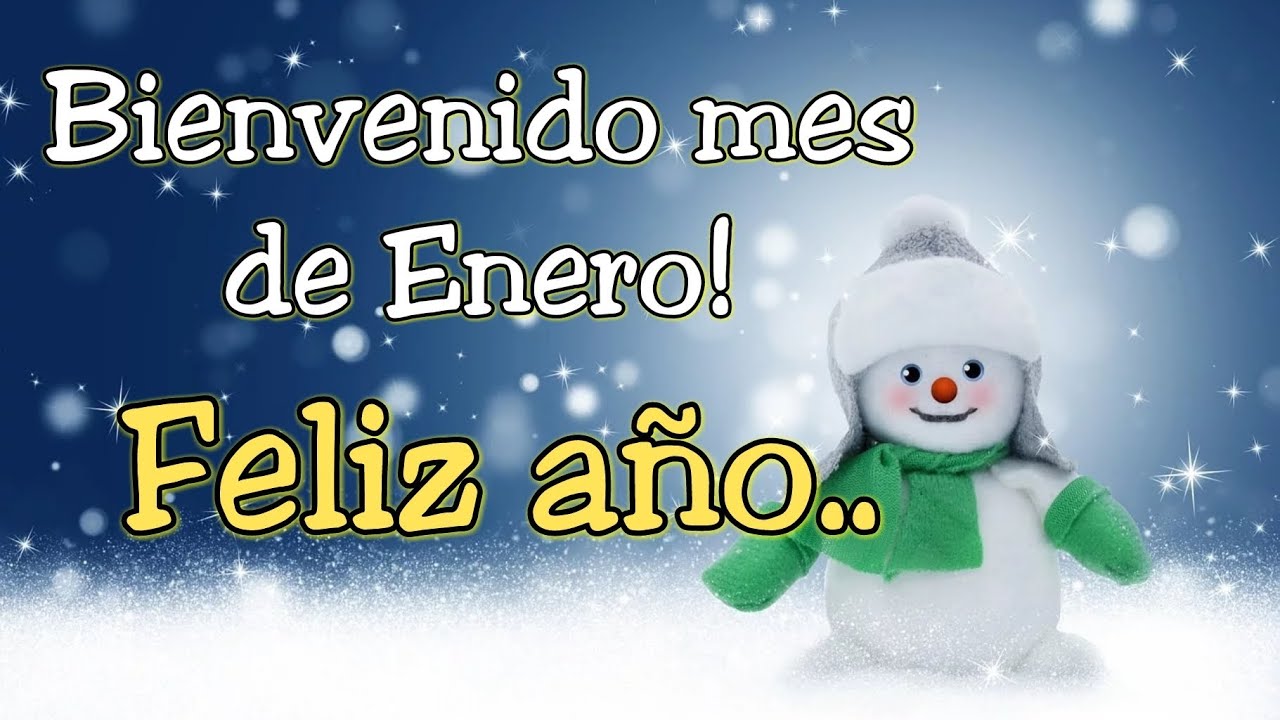 FELIZ MES DE ENERO! FELIZ AÑO NUEVO, TE LO DEDICO ÁBRELO.. - YouTube
