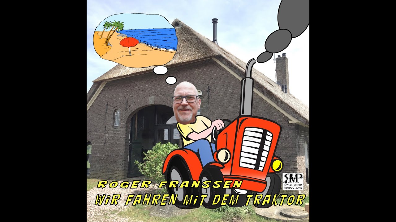 Roger Franssen - WIR FAHREN MIT DEM TRAKTOR - YouTube