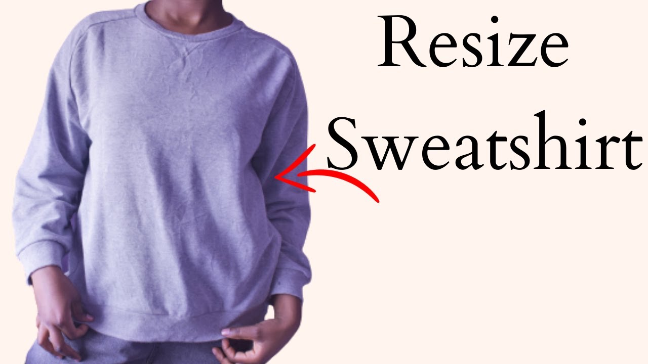 DIY Sweat Shirt Alteration/Resizing - YouTube