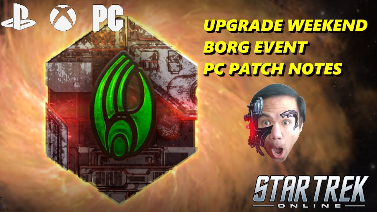 UPGRADE WEEKEND / CAN YOU SURVIVE THE BORG TESSERACT? / PC PATCH NOTES ...