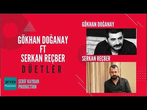 Gökhan Doğanay ft Serkan Reçber Düetleri