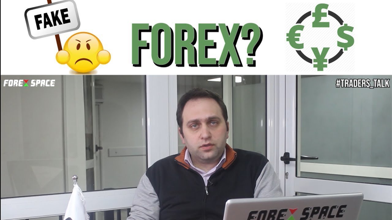 What Is Fake In Forex Traders Talk - YouTube