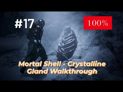 Mortal Shell - Crystalline Gland (100%) Walkthrough Part 17 - YouTube