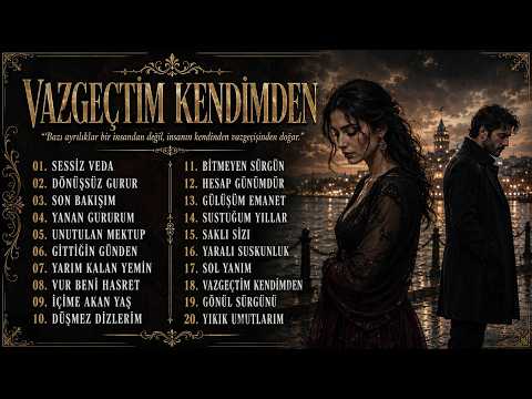 VAZGEÇTİM KENDİMDEN | 20 Şarkılık Çalma Listesi Albümü