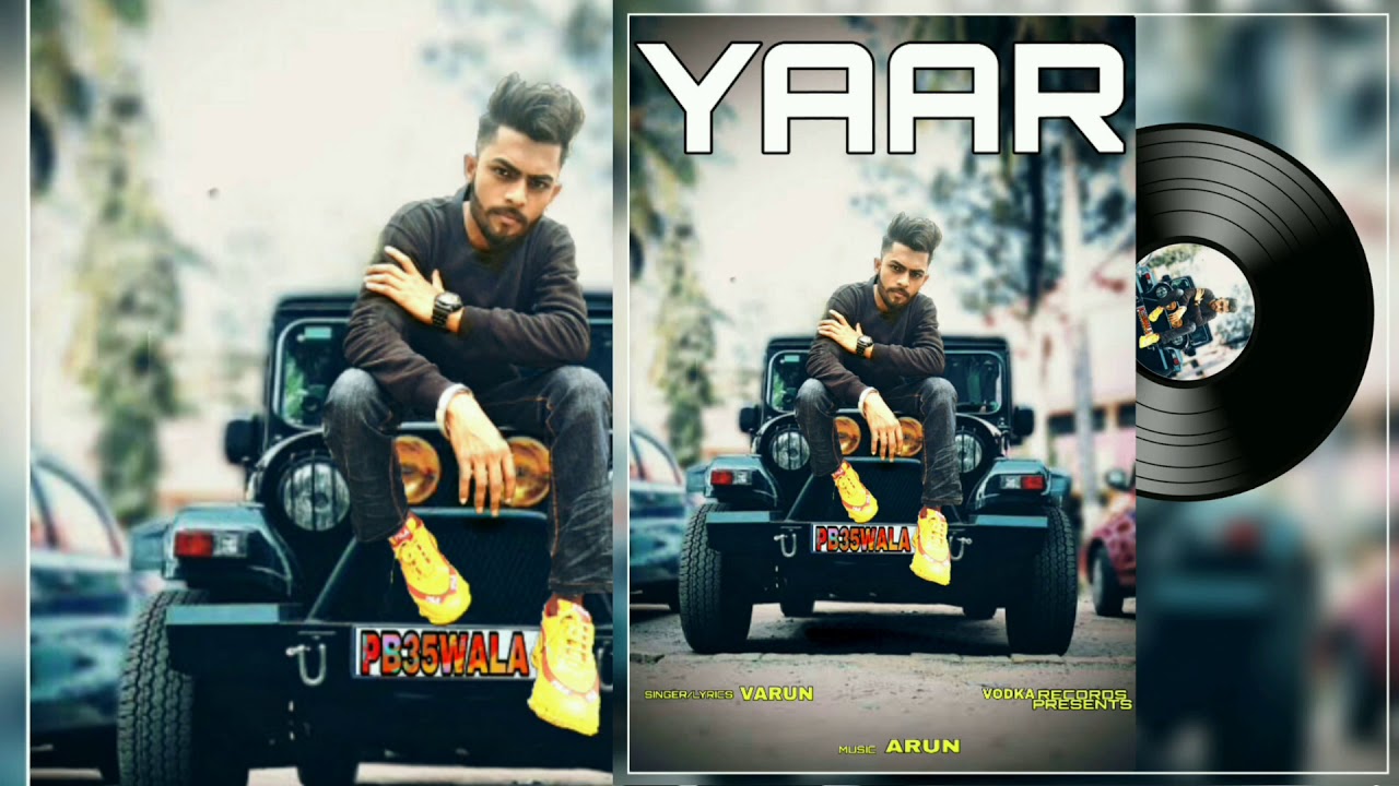 Yaar (Full Song) - Varun Ft. Arun New Punjabi Songs 2020 || AR Vodka ...