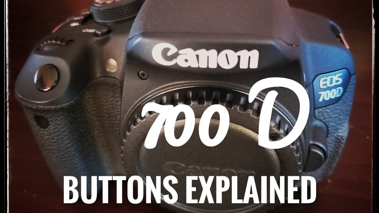 Canon 700d buttons explained. - YouTube