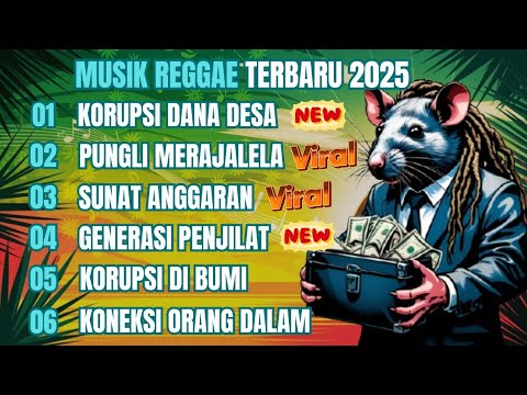 MUSIK REGGAE TERBARU 2025 | LAGU REGGAE TERBARU FULL ALBUM | LAGU REGGAE KORUPSI DANA DESA