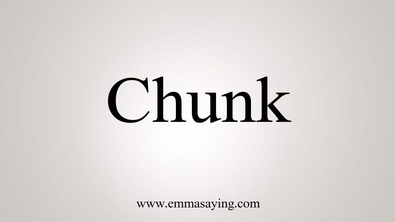 How To Say Chunk - YouTube