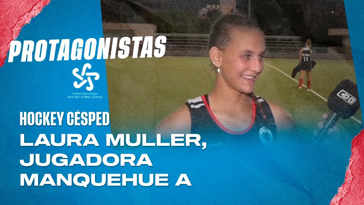 Protagonistas: Laura Müller, jugadora Manquehue A - Torneo Apertura ...