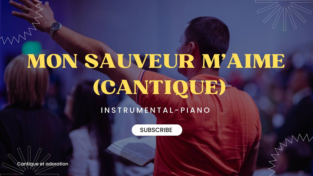 Mon Sauveur m'aime! Cantique Instrumental-piano.Louange,adoration,musique chrétienne ...