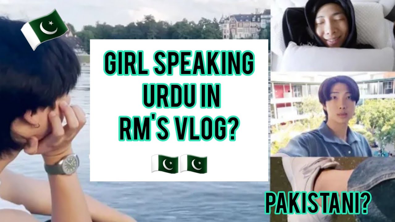 Pakistani girl speaking Urdu near RM in his vlog | Pk Bangtan army ...