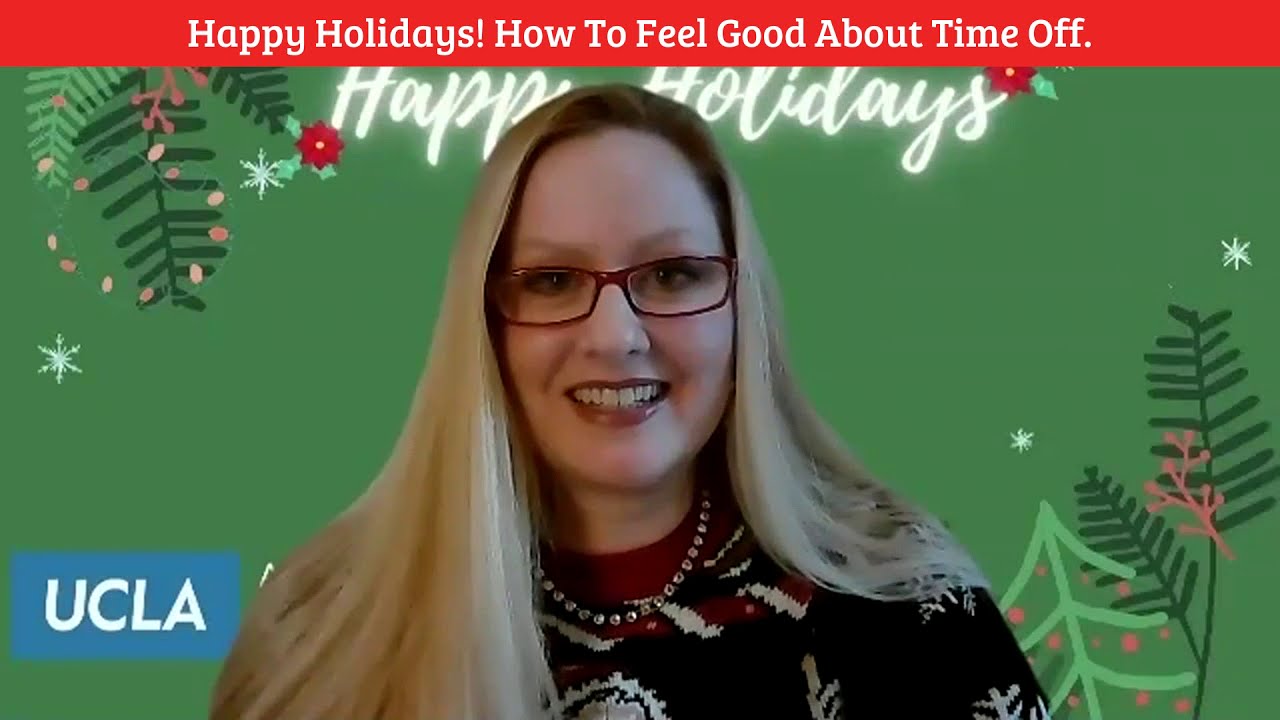 Happy Holidays! How To Feel Good About Time Off - YouTube