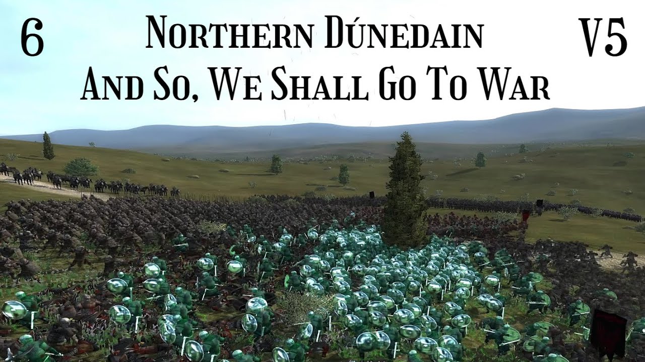 DaC V5 - Northern Dúnedain 6: And So, We Shall Go To War - YouTube