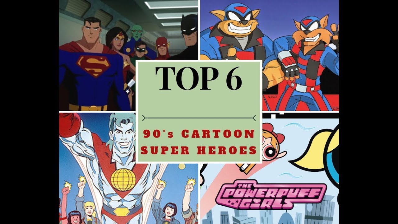 90's Top 6 Cartoon Super Heroes| top 6| Favorite Cartoon Heroes - YouTube