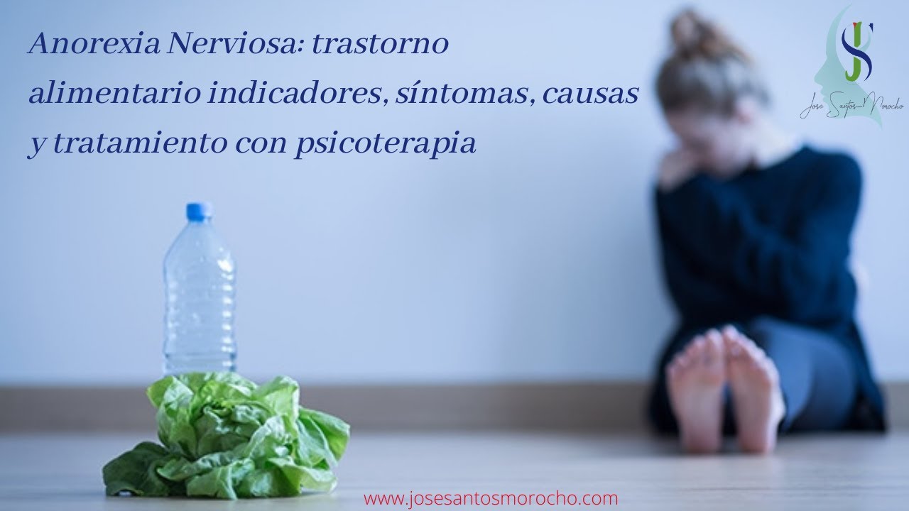 Anorexia Nerviosa: trastorno alimentario, síntomas, causas y ...
