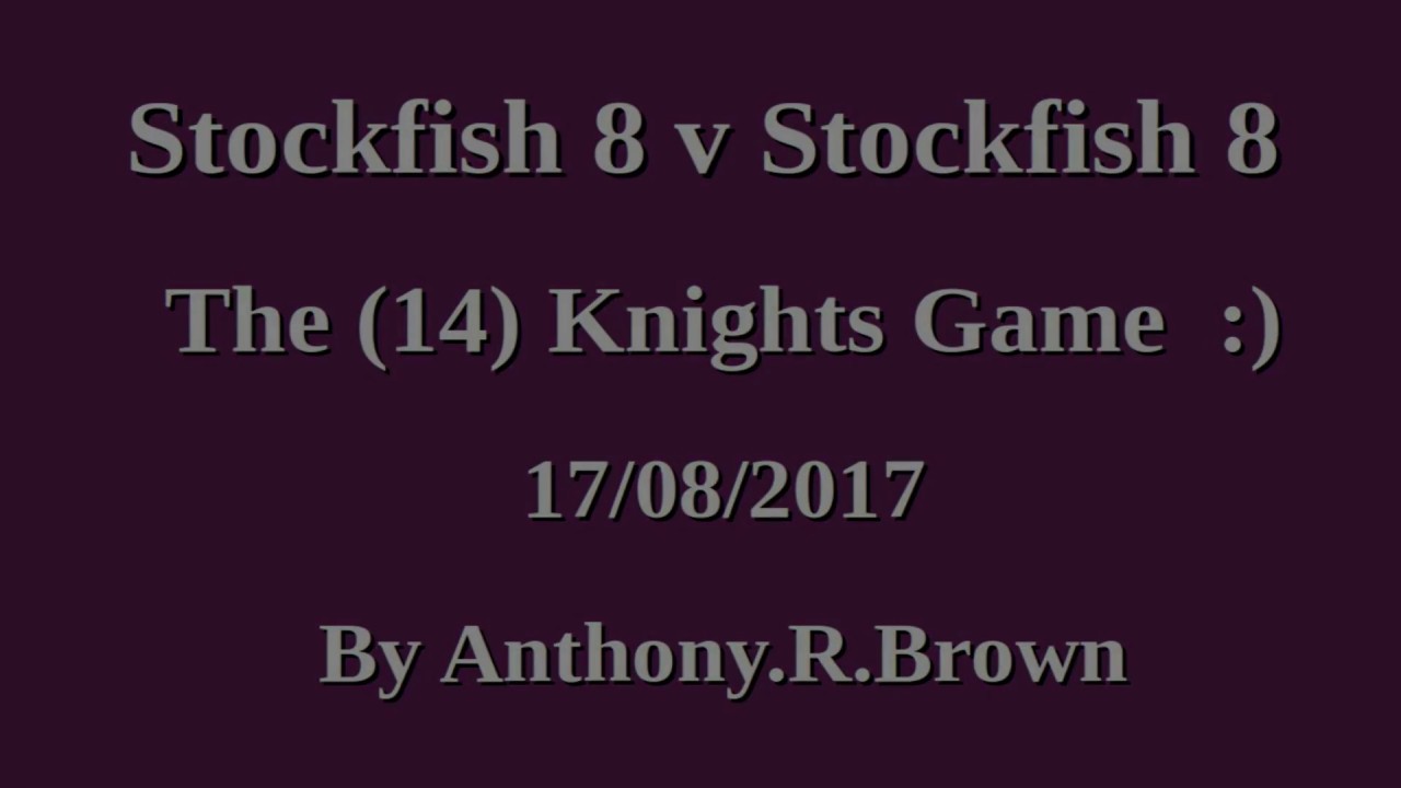 Stockfish 8 v Stockfish 8 - The (14) Knights Game :) - YouTube